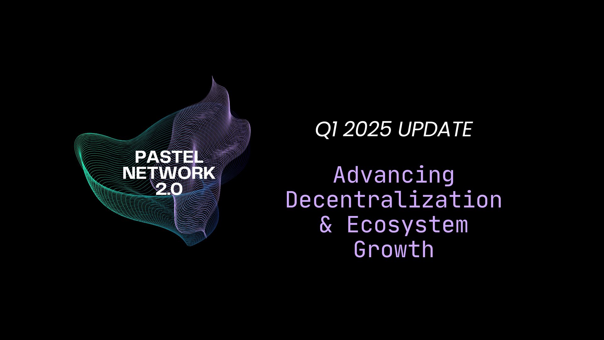 Pastel 2.0 — Q1 2025 Update: Advancing Decentralization & Ecosystem ...